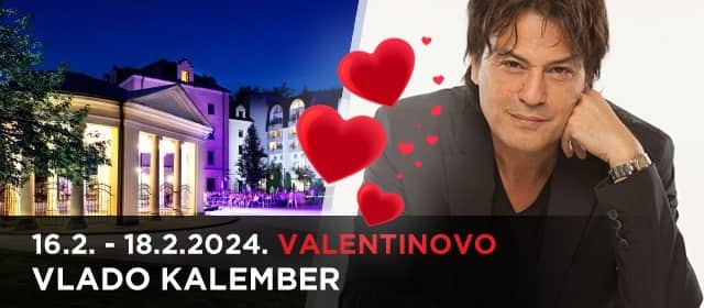 Putovanje Valentinovo u Rogaškoj Slatini uz koncert Vlade Kalembera - Contineo